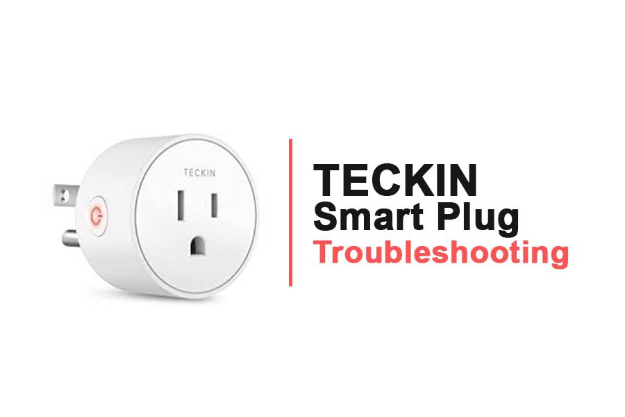 4 Quick Teckin Smart Plug Troubleshooting Ways
